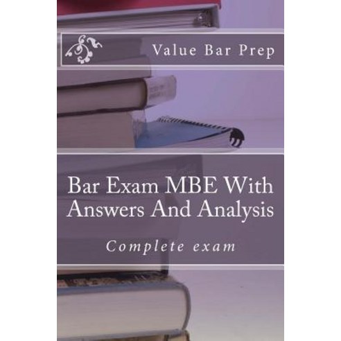 Bar Exam MBE with Answers and Analysis: Multi State Questions and Hints ...