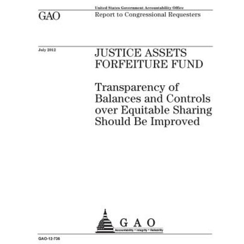 Justice Assets Forfeiture Fund: Transparency of Balances and Controls ...
