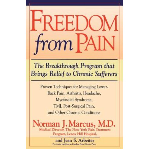 Freedom from Pain: The Breakthrough Method of Pain Relief Based on the ...