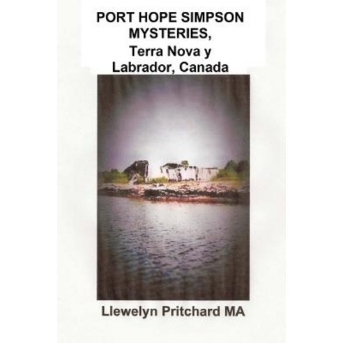 Port Hope Simpson Mysteries Newfoundland & Labrador Canada: Preuve D ...