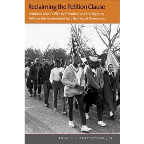 Reclaiming the Petition Clause: Seditious Libel "Offensive" Protest and ...