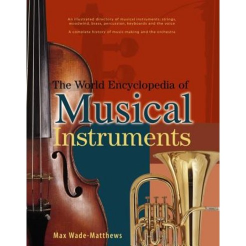 The World Encyclopedia of Musical Instruments: An Illustrated Directory ...