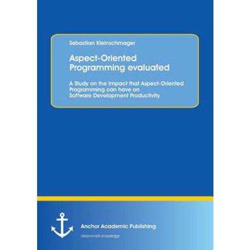 Aspect-Oriented Programming Evaluated: A Study on the Impact That Aspect-Orient