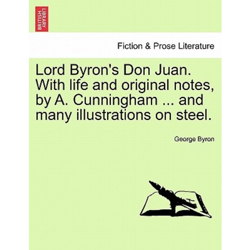 Lord Byron''s Don Juan. with Life and Original Notes by A. Cunningham ...