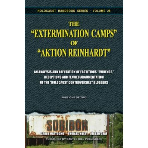 The Extermination Camps of Aktion Reinhardt - Part 1: An Analysis and ...