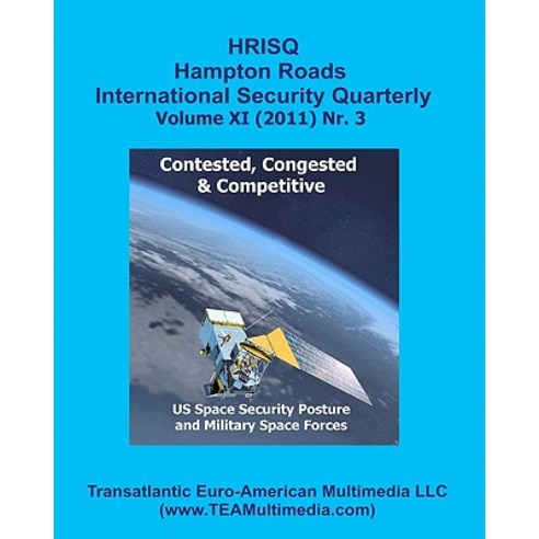 Contested Congested and Competitive: Us Space Security Posture and ...