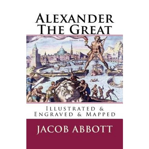 Alexander the Great: [Illustrated & Engraved & Mapped] Paperback ...