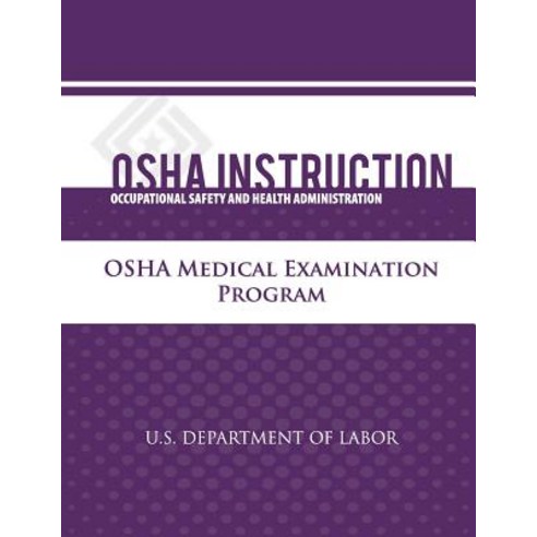OSHA Instruction: OSHA Medical Examination Program Paperback ...