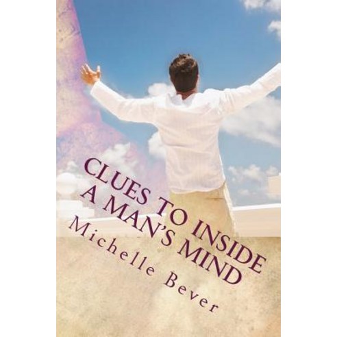 Clues to Inside a Man''s Mind Paperback, Createspace Independent ...