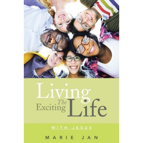 Living the Exciting Life: With Jesus Paperback, WestBow Press - 가격 변동 ...