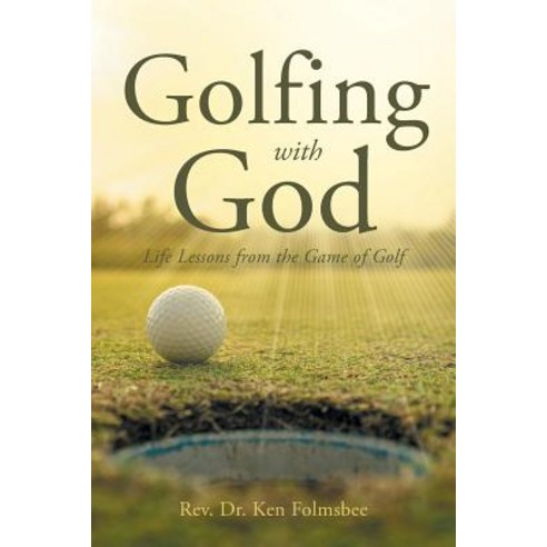 Golfing with God: Life Lessons from the Game of Golf Paperback ...