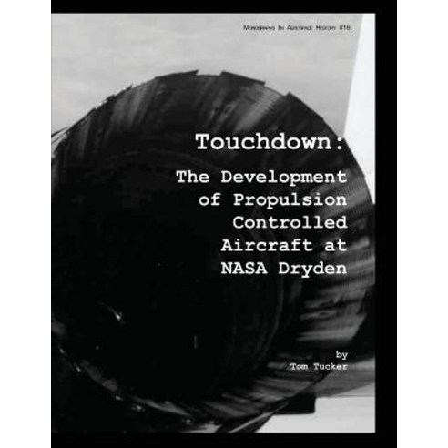 Touchdown: The Development of Propulsion Controlled Aircraft at NASA ...
