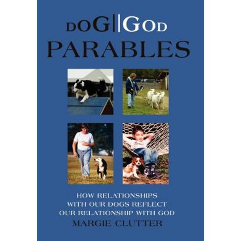 Dog//God Parables: How Relationships with Our Dogs Reflect Our ...