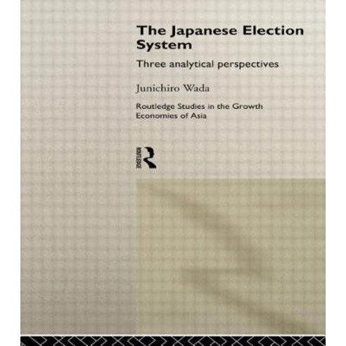 The Japanese Election System: Three Analytical Perspectives Hardcover ...
