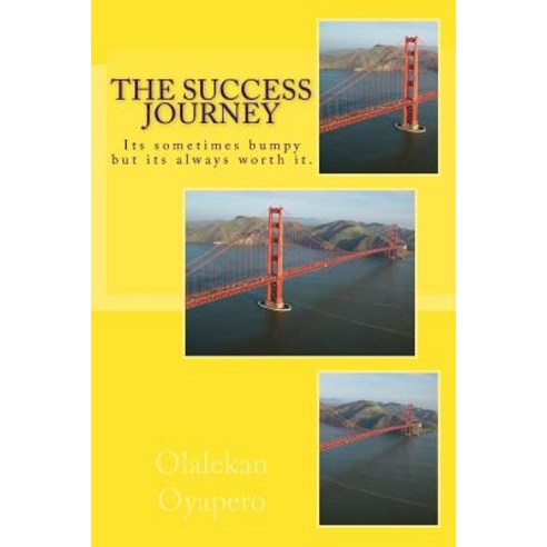 The Success Journey: Its Going to Be Bumpy But Its Worth It in the End ...