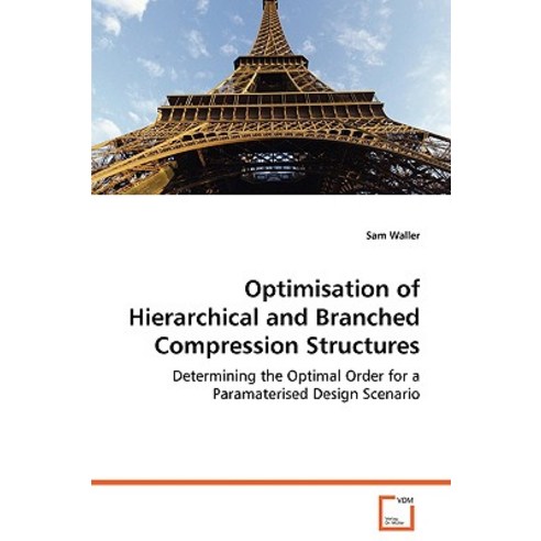 Optimisation of Hierarchical and Branched Compression Structures Paperback, VDM Verlag Dr ...