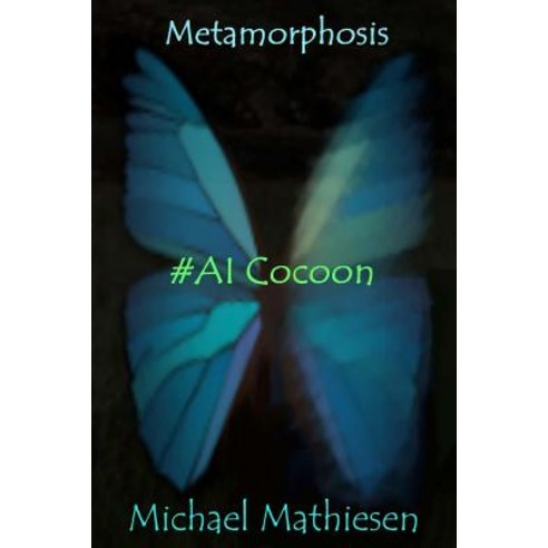 Metamorphosis: #ai Cocoon Paperback, Createspace Independent Publishing ...