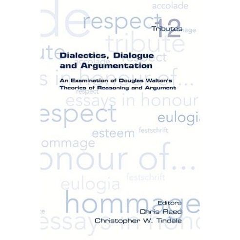 Dialectics Dialogue and Argumentation. an Examination of Douglas Walton''s Theo