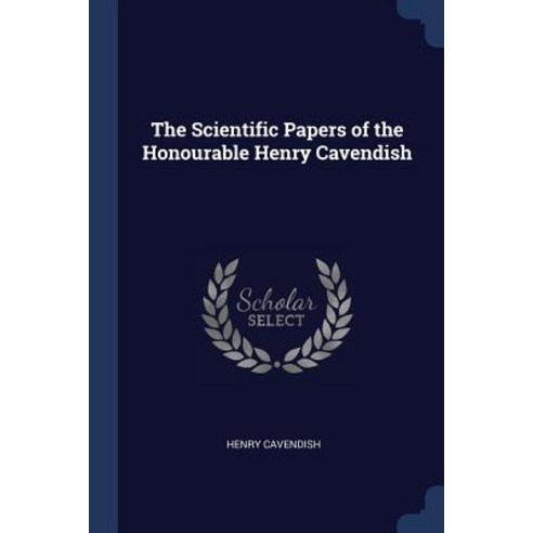 The Scientific Papers of the Honourable Henry Cavendish Paperback ...