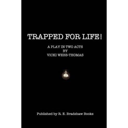 Trapped for Life!: A Play in Two Acts. Paperback, Createspace ...
