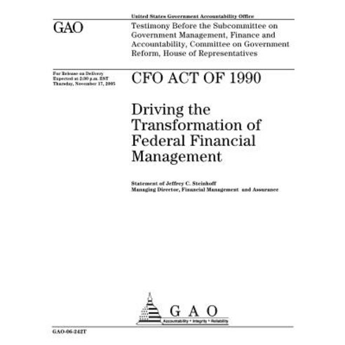 Gao-06-242t CFO Act of 1990: Driving the Transformation of Federal Financial Ma