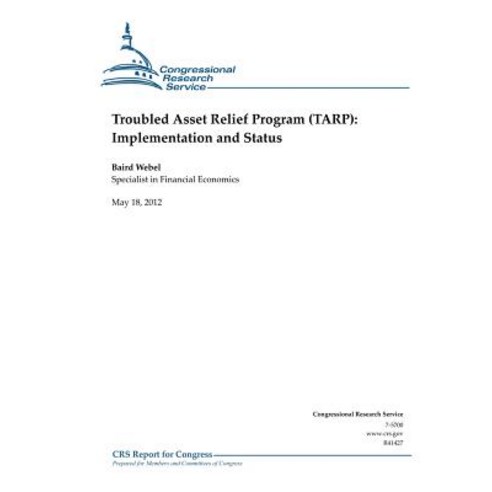Troubled Asset Relief Program (Tarp): Implementation and Status ...