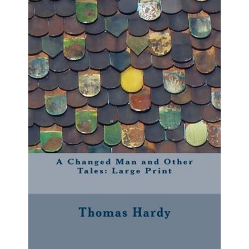 A Changed Man and Other Tales: Large Print Paperback, Createspace ...