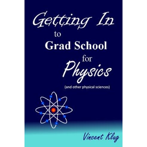Getting in to Grad School for Physics: (Or Another Physical Science ...