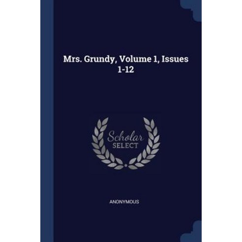 Mrs. Grundy Volume 1 Issues 1-12 Paperback, Sagwan Press - 가격 변동 추적 그래프 ...