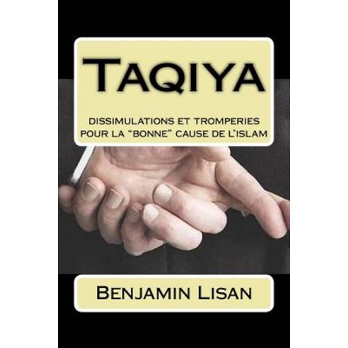Taqiya: Dissimulations Et Tromperies Pour La "bonne" Cause de l''Islam ...