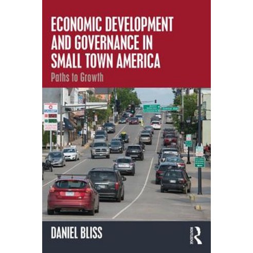 Economic Development and Governance in Small Town America: Paths to ...
