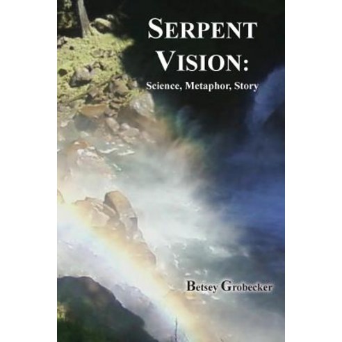 Serpent Vision: Science Metaphor Story Paperback, Northshire Bookstore ...