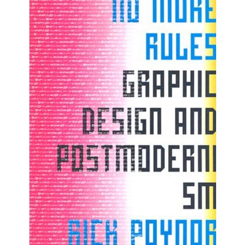 No More Rules: Graphic Design and Postmodernism Paperback, Yale ...