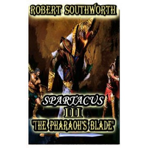 Spartacus III: The Pharaoh''s Blade Paperback, Createspace Independent ...