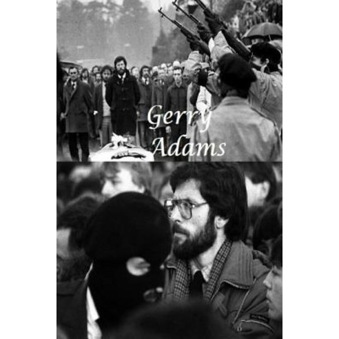 Gerry Adams: Sinn Fein & the IRA Paperback, Createspace Independent ...