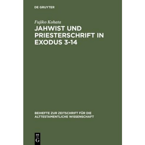 Jahwist Und Priesterschrift in Exodus 3 14 Hardcover, de Gruyter - 가격 ...