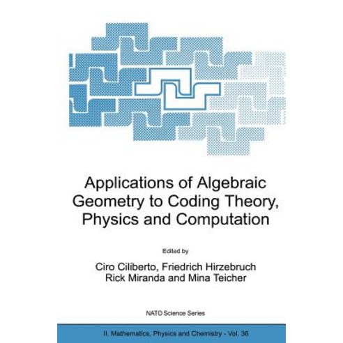 Applications of Algebraic Geometry to Coding Theory Physics and Computation Pap