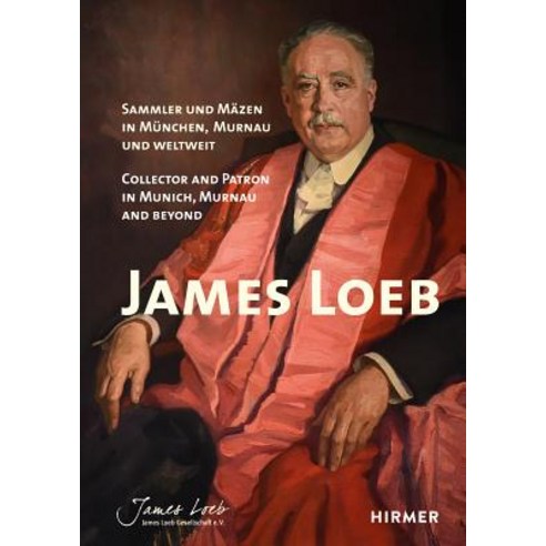 James Loeb: Collector and Patron in Munich Murnau and Beyond Hardcover ...